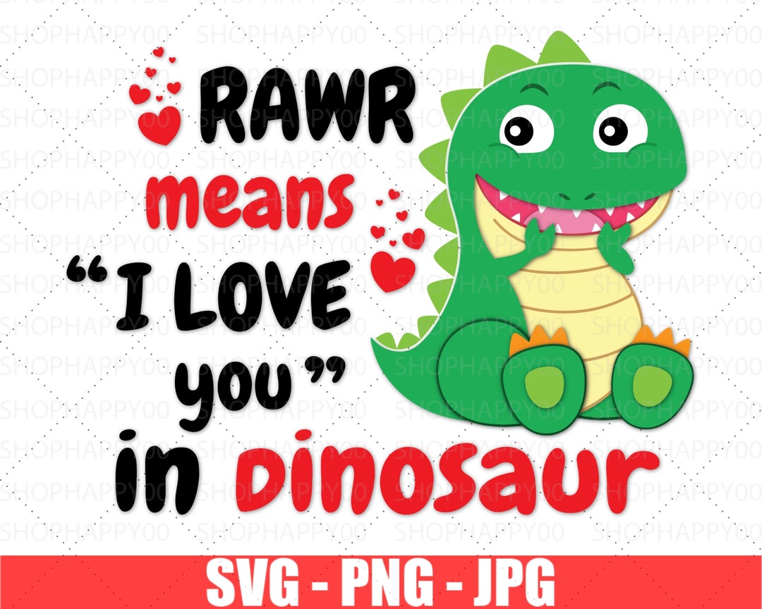 Rawr Means I Love You in Dinosaur Svg, Valentine Svg, Valentine's Day ...
