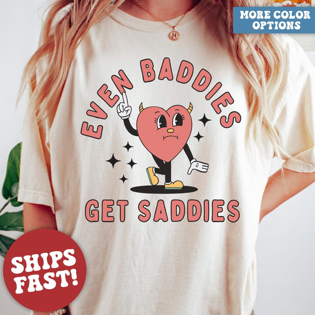 Comfort Colors® Mental Health Shirt, Even Baddies Get Saddies Shirt ...