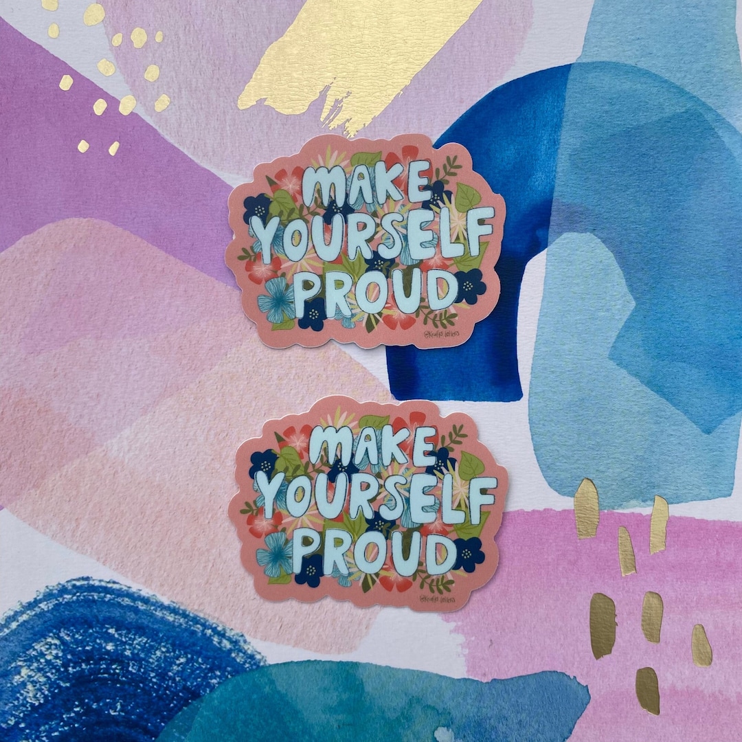 Make Yourself Proud Vinyl Sticker - Etsy