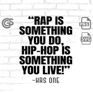 You Live Hip Hop! - KRS ONE SVG, Quotes Tshirt. Graphic Quote Shirt Svg ...