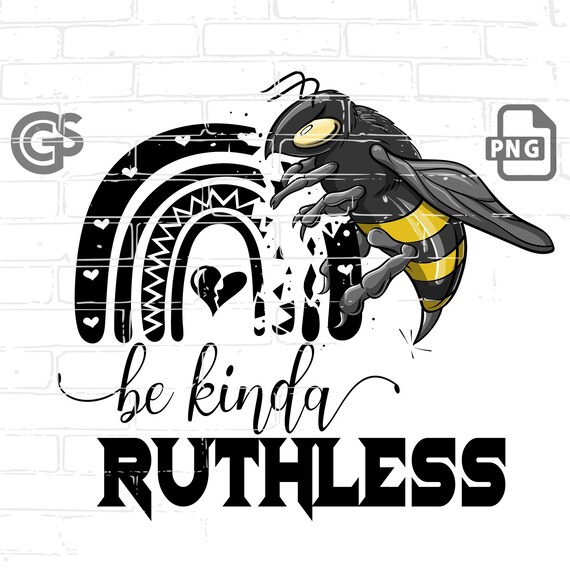 Be Kinda RUTHLESS PNG Graphic T-Shirt digital design | Etsy