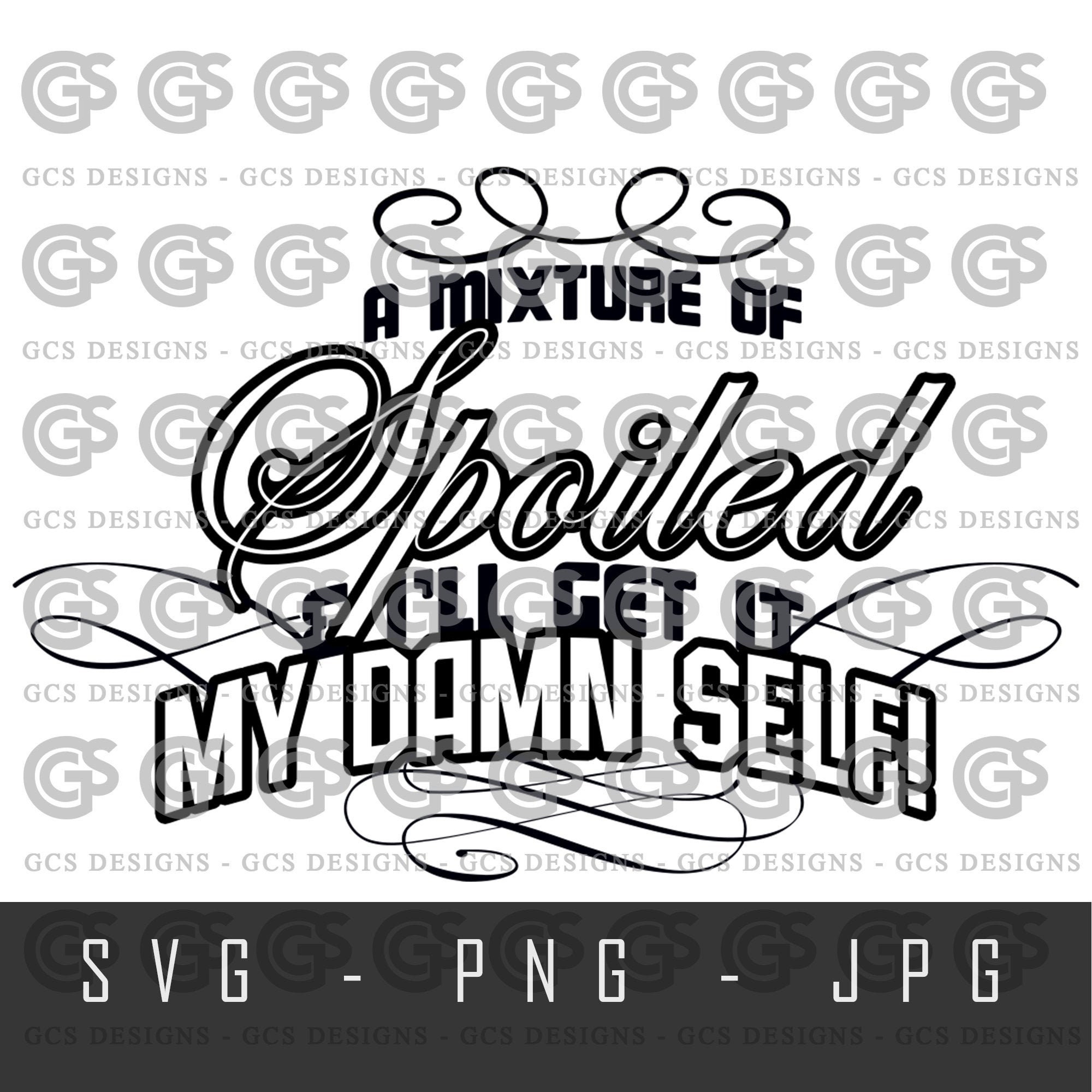 Mixture Of Spoiled And Ill Get It Myself V2 Funny Quote Tshirt Digital