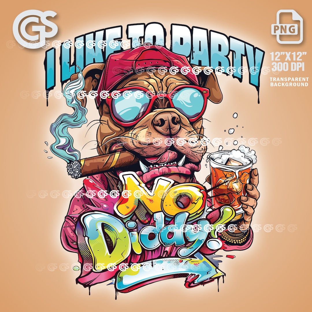 I Like to Party, NO Diddy! PNG - T-shirt Digital File, Puffy Puff Daddy ...