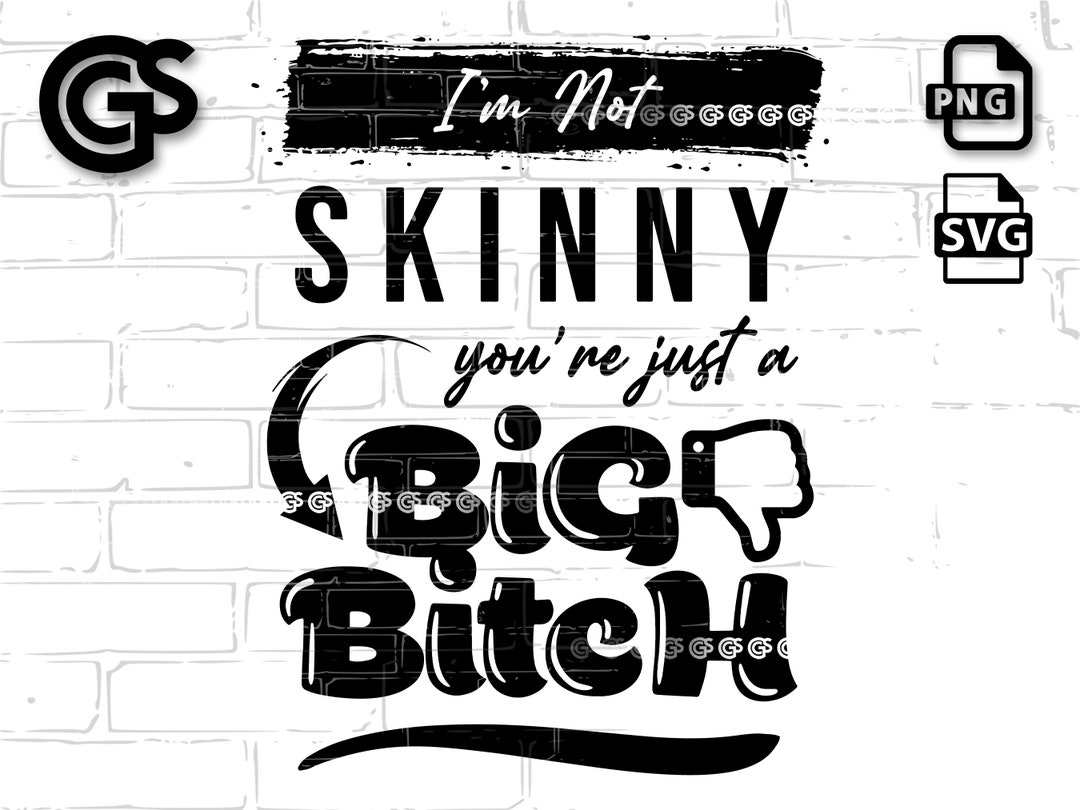 I'm Not Skinny SVG PNG | Fat Skinny Shame Quote, Tshirt Design ...