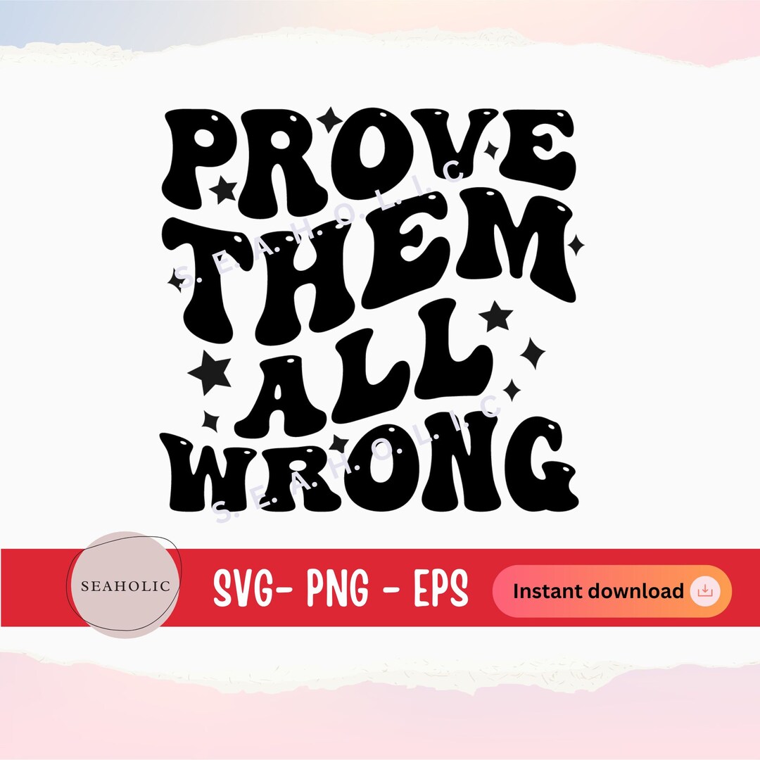 Prove Them All Wrong SVG, Inspiration, Empowerment SVG, Groovy for ...
