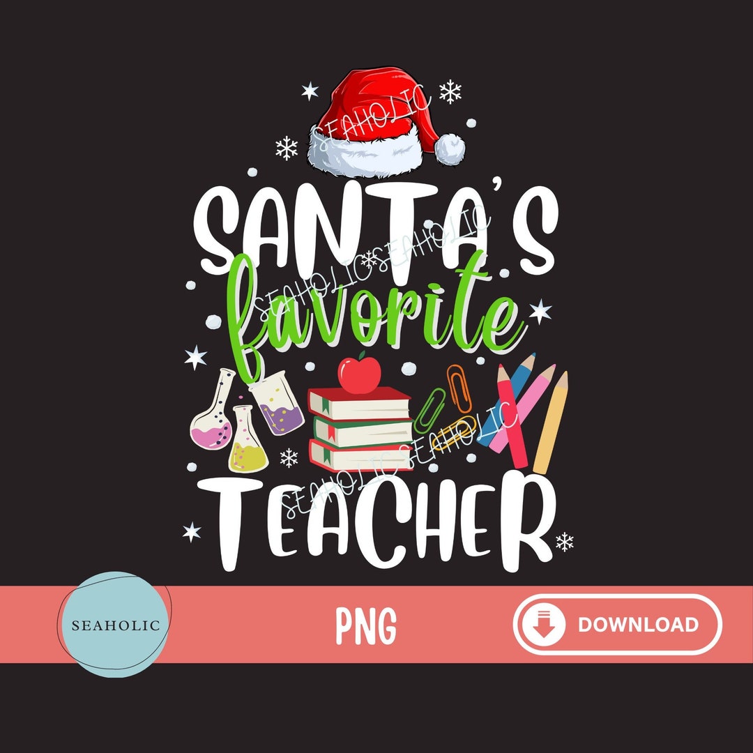 Santa's Favorite Teacher PNG, Funny Christmas Teacher, Teacher Santa ...