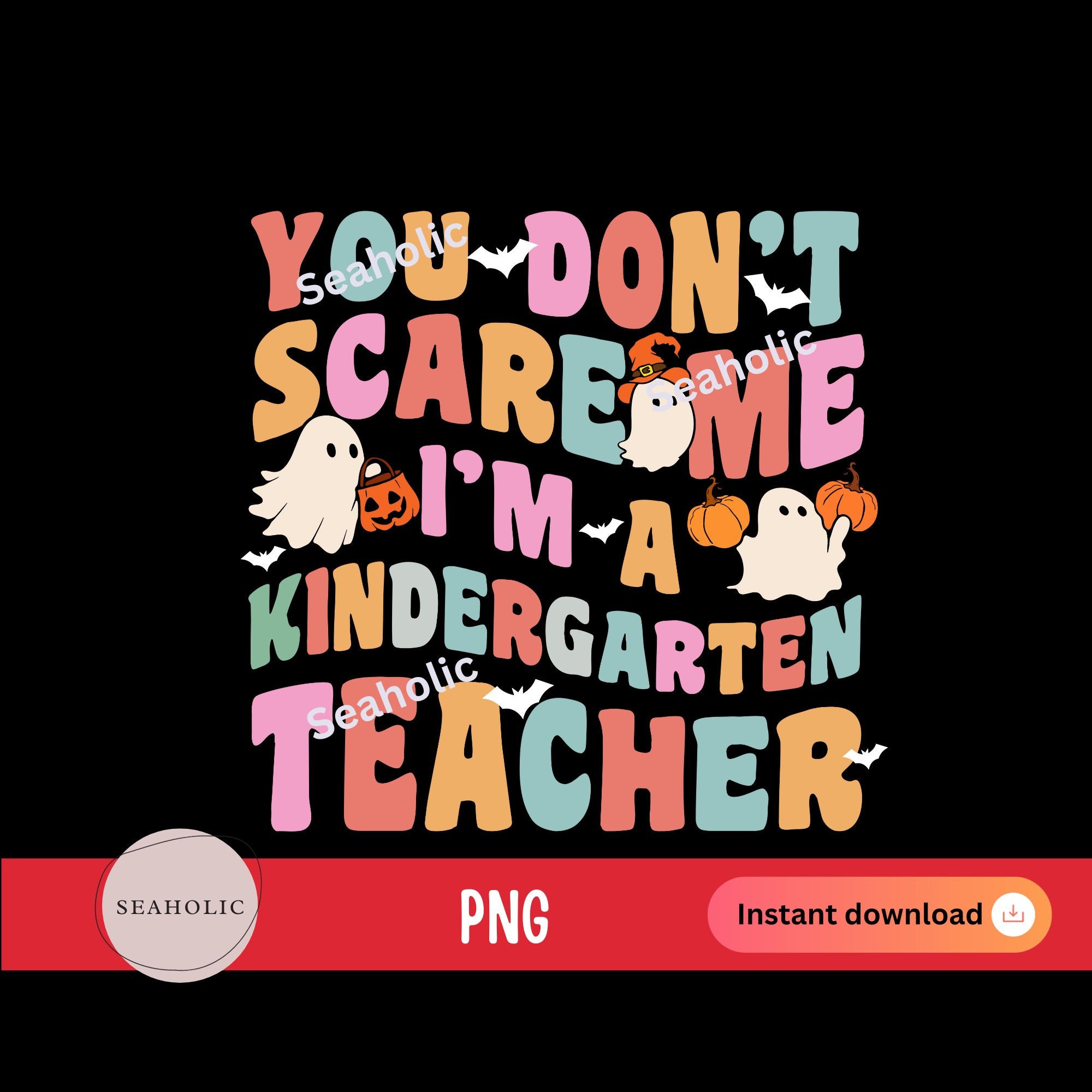 Kindergarten Teacher Halloween PNG for Shirt, You Don't Scare Me Shirt ...