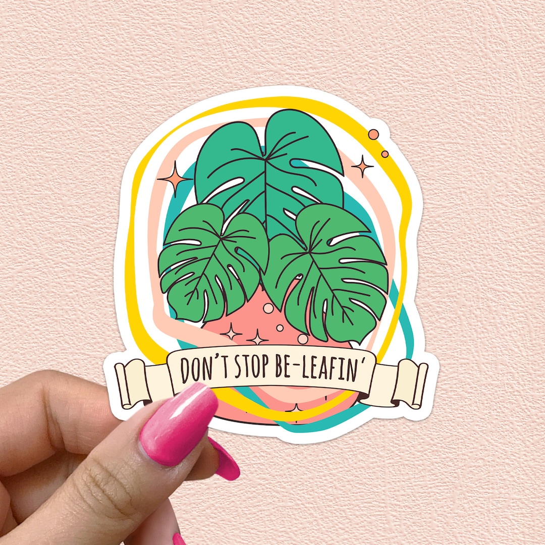 Don't Stop Beleafin Sticker Funny Motivational Inspirational Quote ...