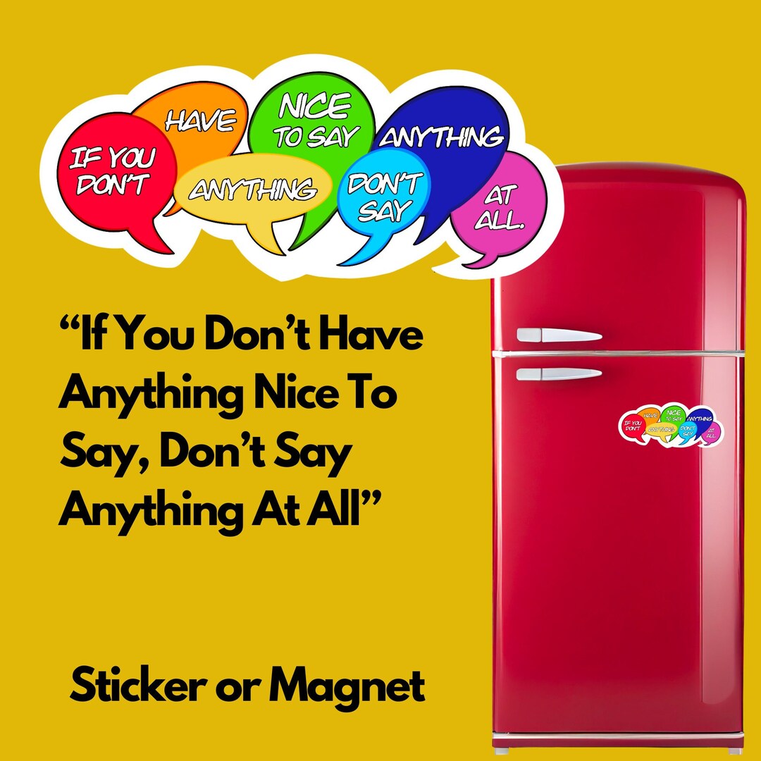 If You Don't Have Anything Nice to Say, Don't Say Anything at All ...
