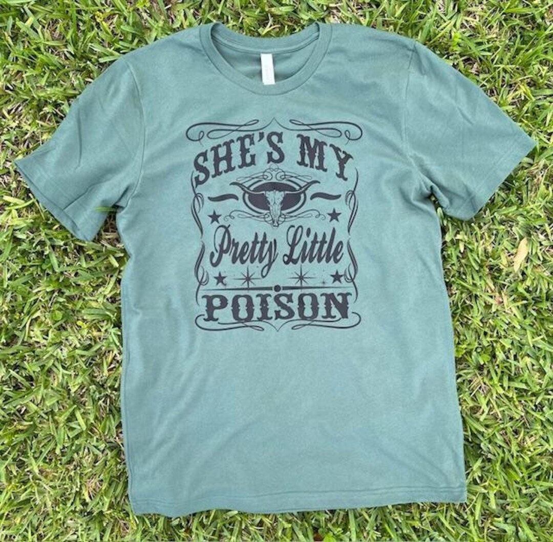 She's My Pretty Little Poison Pine Green Short Sleeve Bella Canvas T ...