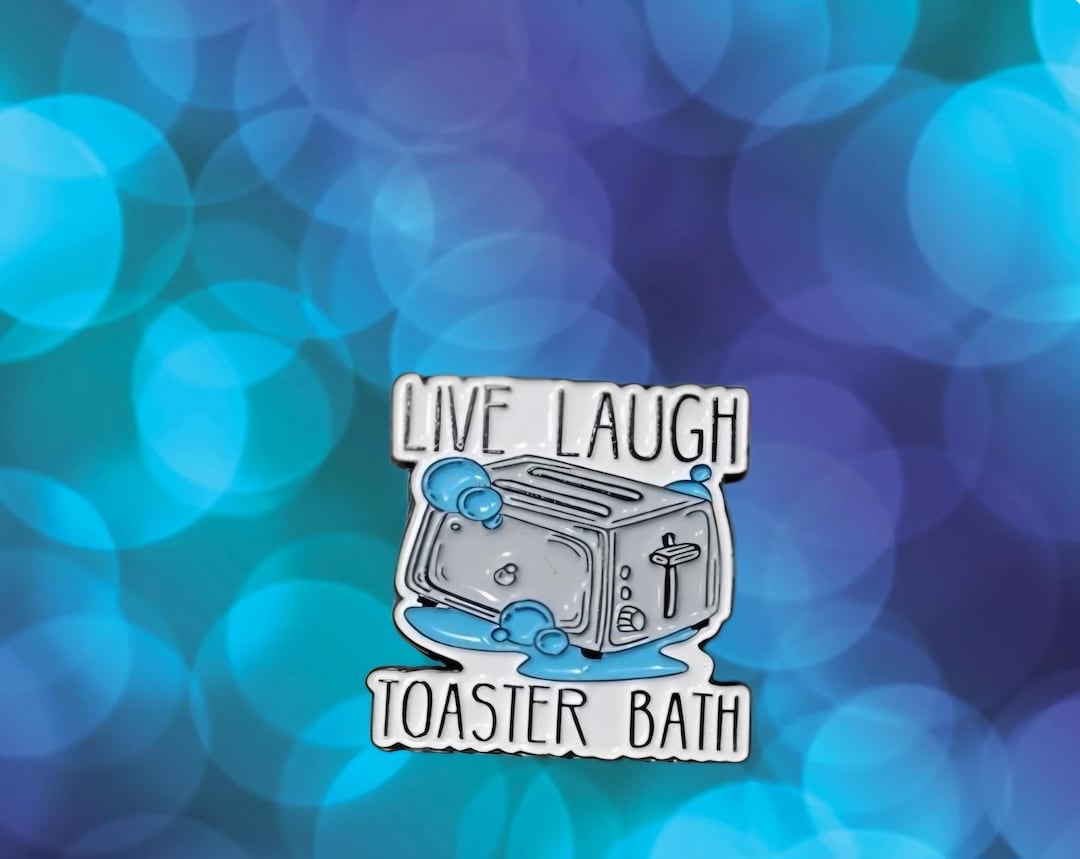 Live Laugh Toaster Bath Pin, Toaster Bath Pin, Funny Gift, Mental ...