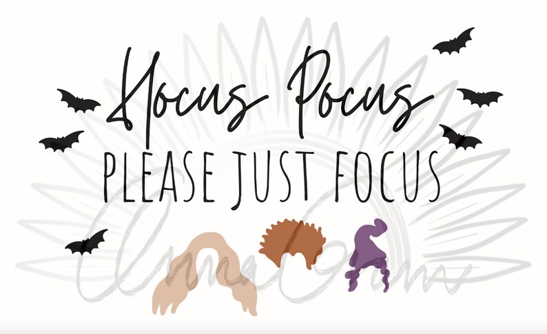 Hocus Pocus Please Just Focus SVG, DIY Project, Sanderson Sisters SVG ...