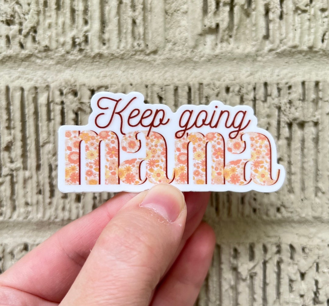 Keep Going Mama Sticker / Sticker for Water Bottle or Laptop ...