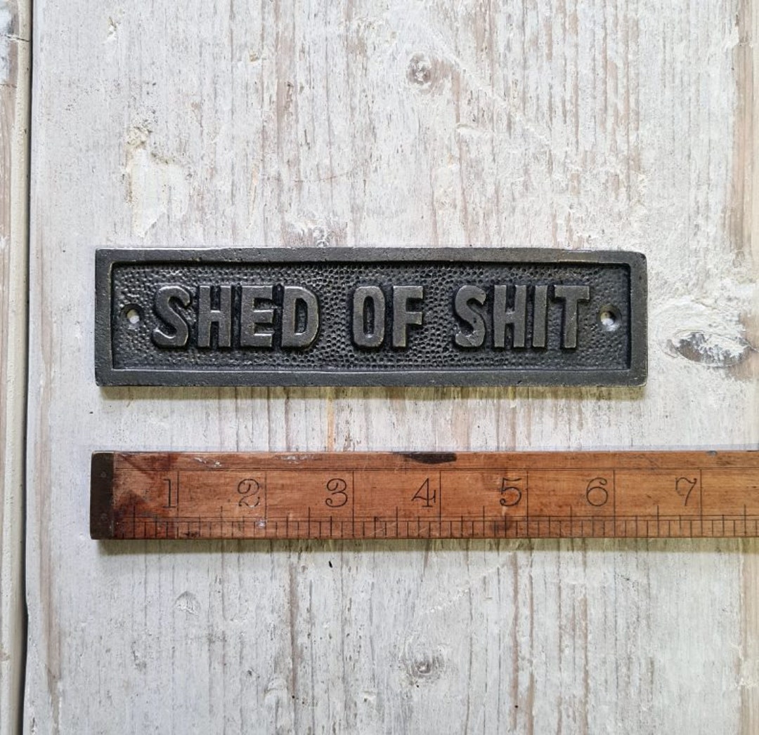 SHED OF SHIT \ Cast Iron Room Door Plaque \ Rustic Industrial Wall Sign ...