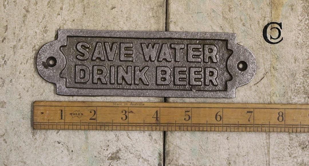 Save Water Drink Beer \ Cast Iron Bar Plaque Sign for Garden & Home Bar ...