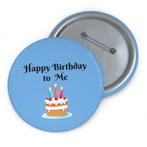 Happy Birthday Custom Pin Buttons, Birthday Button Pins, It's My ...