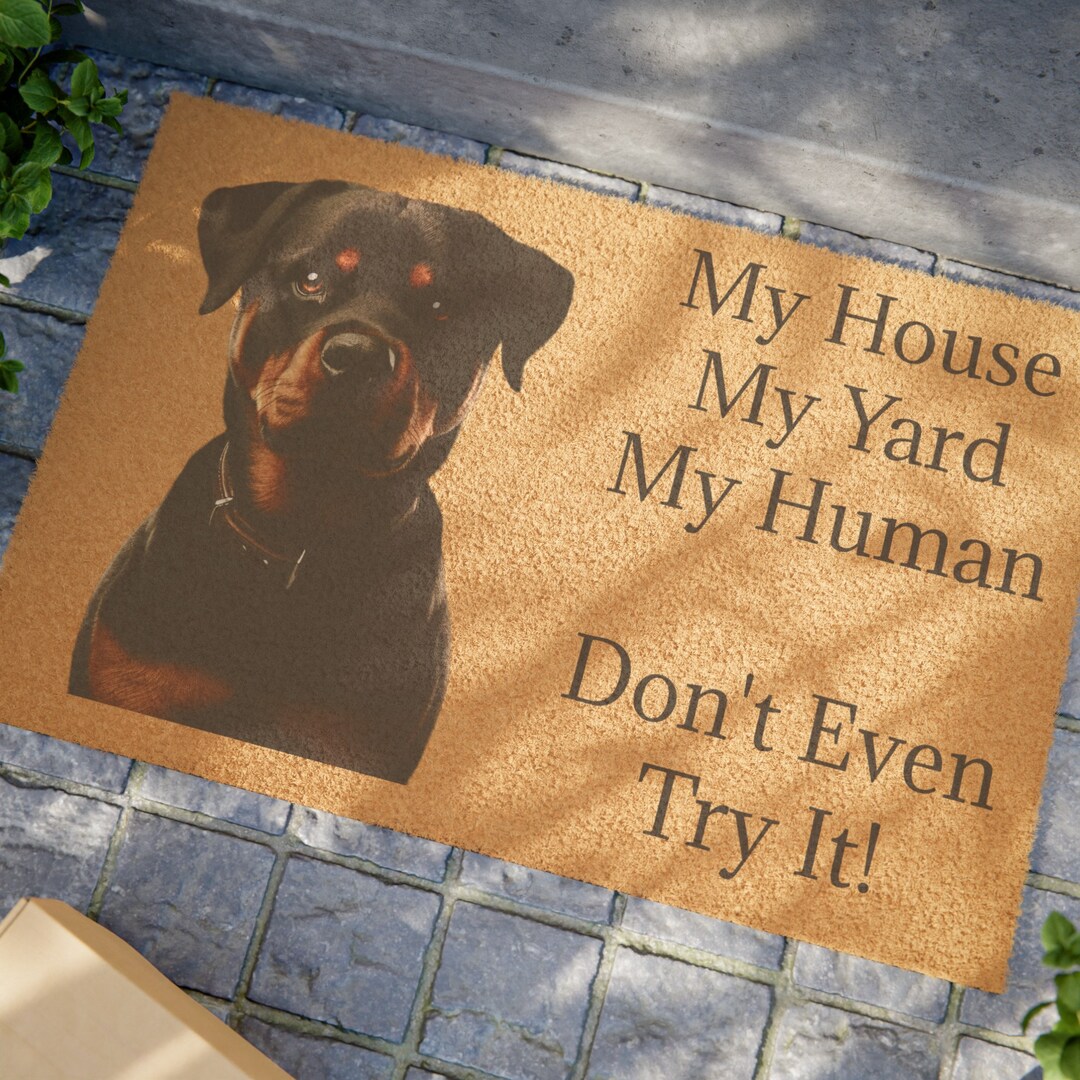 Rottweiler Doormat, My House My Yard My Human Don't Even Try It ...