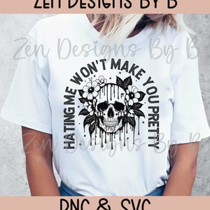 Hating Me Won't Make You Pretty SVG Cut File, Dripping Skull, Floral ...
