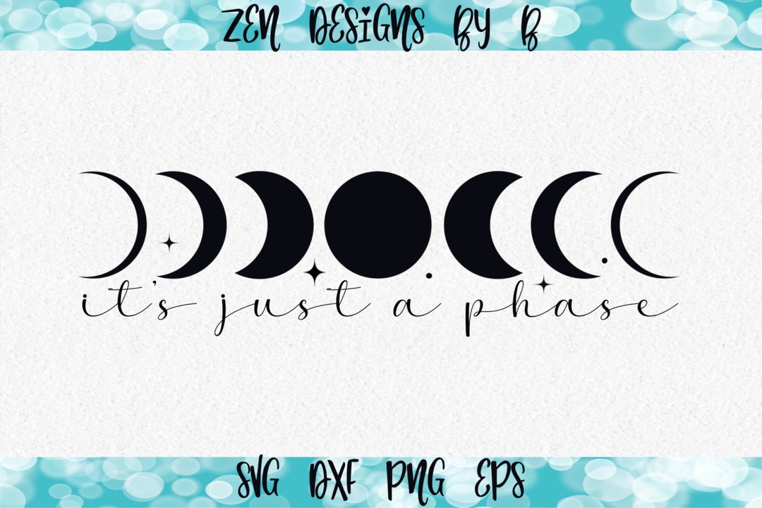 It's Just a Phase Simple SVG Cut File, Moon Phases - Etsy