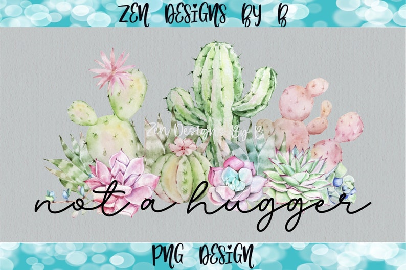 Not a Hugger Cactus PNG for Sublimation Succulent Dont Hug - Etsy