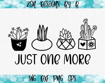 Just One More Svg, Flower Svg, Cactus Svg, Digital Print File ...
