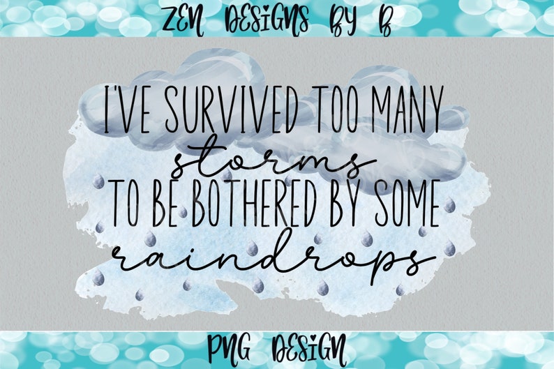 I've Survived Too Many Storms PNG Sublimation Be Bothered - Etsy
