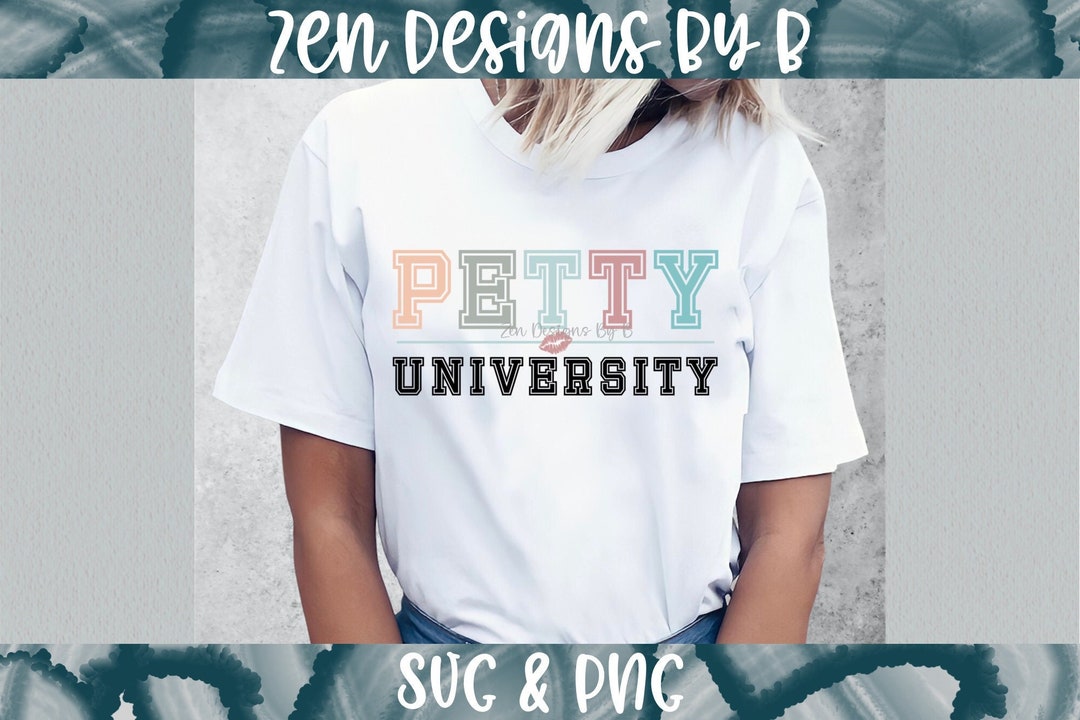 Petty University SVG and Sublimation File, Petty State of Mind, Petty ...