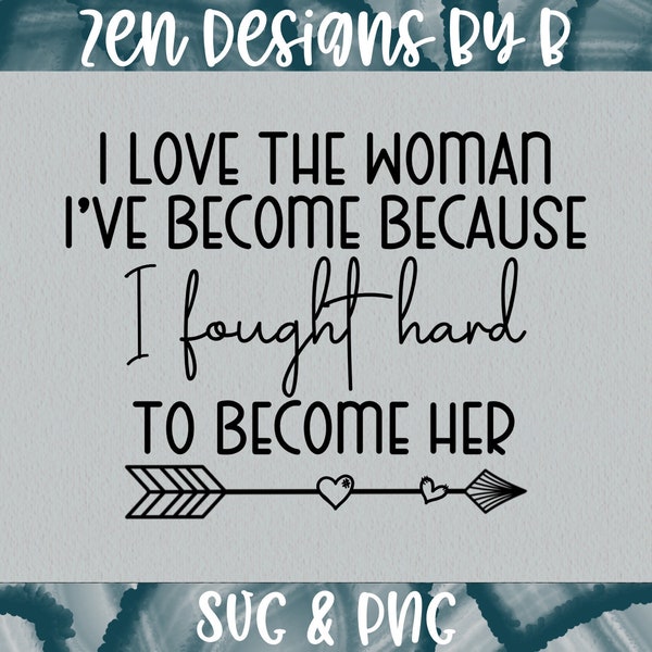 I Love The Woman Ive Become Because I Fought To Become Her Wall Art Etsy