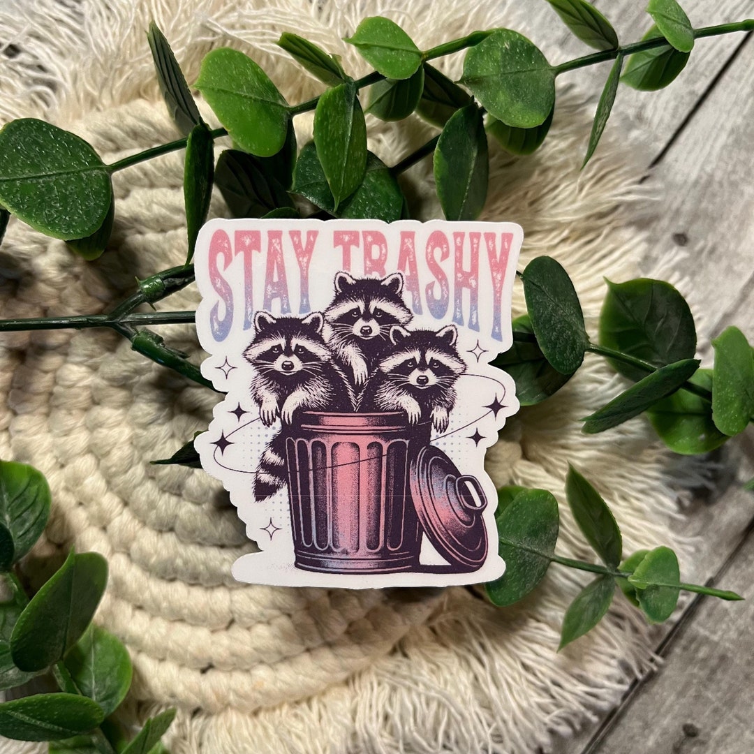 Stay Trashy Sticker, Raccoon Sticker, Funny Sticker, Water Bottle ...