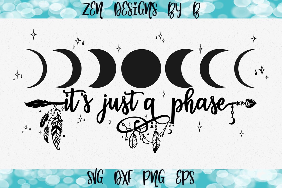 Just a Phase SVG Cut File, Moon Phases, BOHO - Etsy