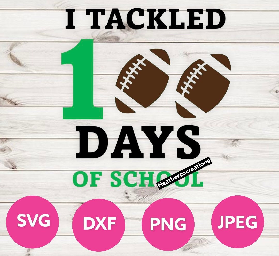 100 Days Football Svg, Boy 100th Day of School, I Tackled 100 Days of ...
