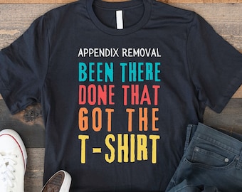 Appendicitis T-shirt / Funny Appendix Surgery Get Well Gift ...