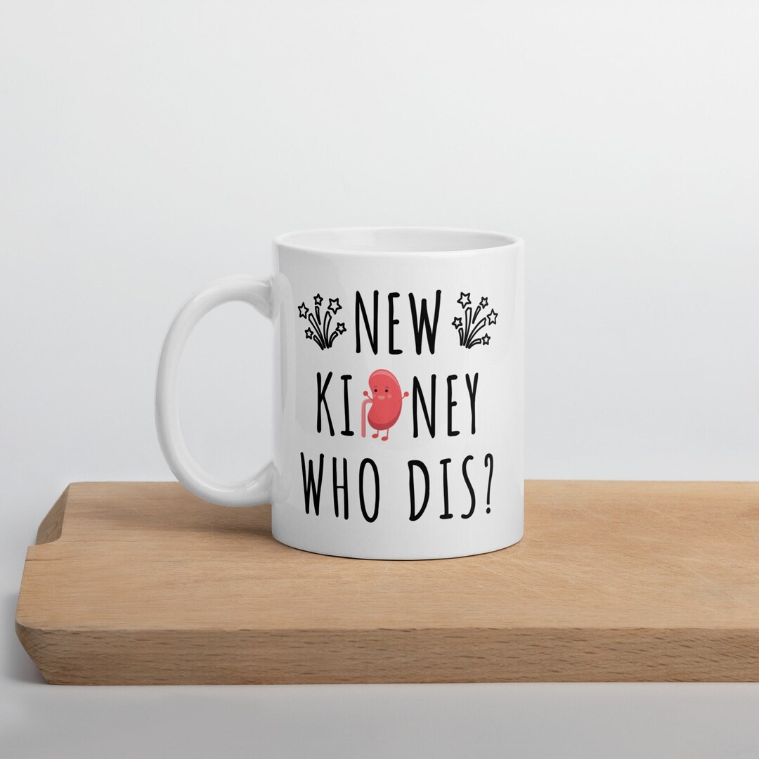 Kidney Transplant Gift Mug, New Kidney Who Dis, Kidney Organ Donation ...