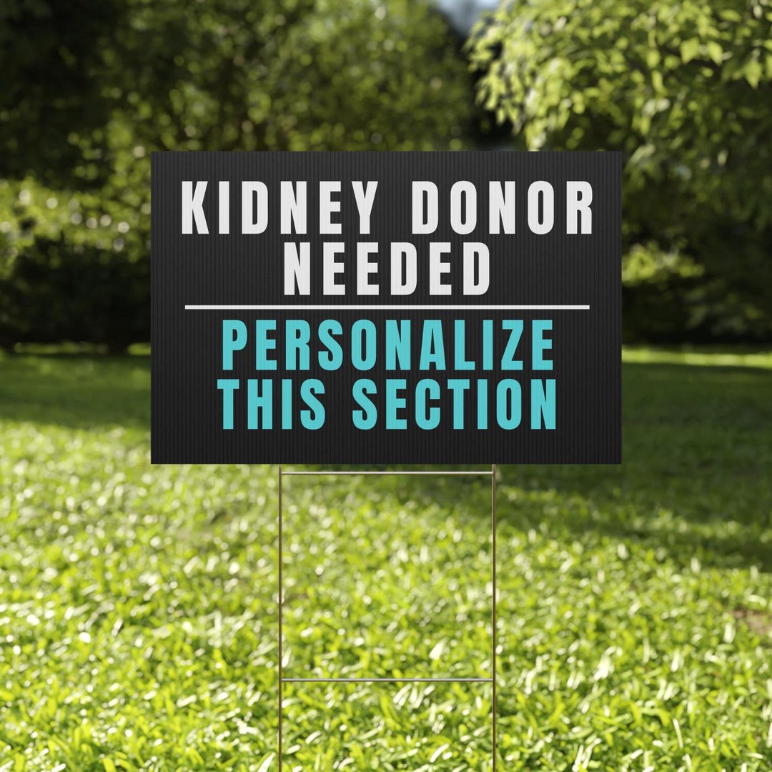 Kidney Donor Needed Yard Sign, Medical Support Sign, Personalized Yard ...