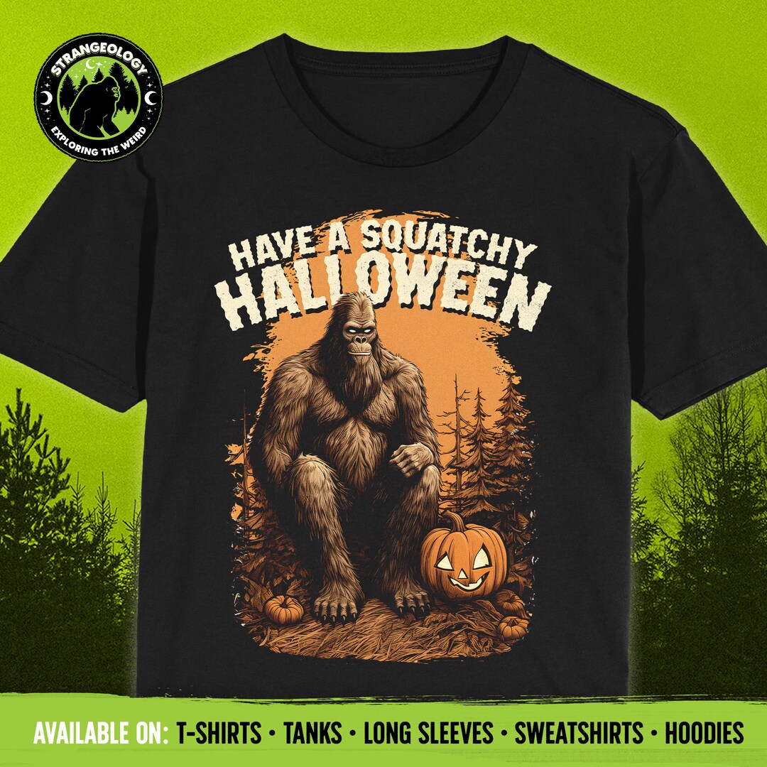 Have a Squatchy Halloween Spooky Season Funny Bigfoot Sasquatch Cryptid ...