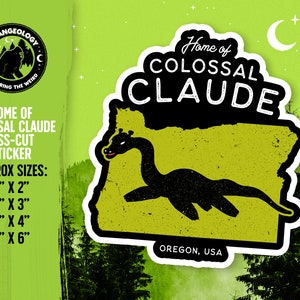 Home of Colossal Claude Oregon USA // Cryptid Sticker - Etsy