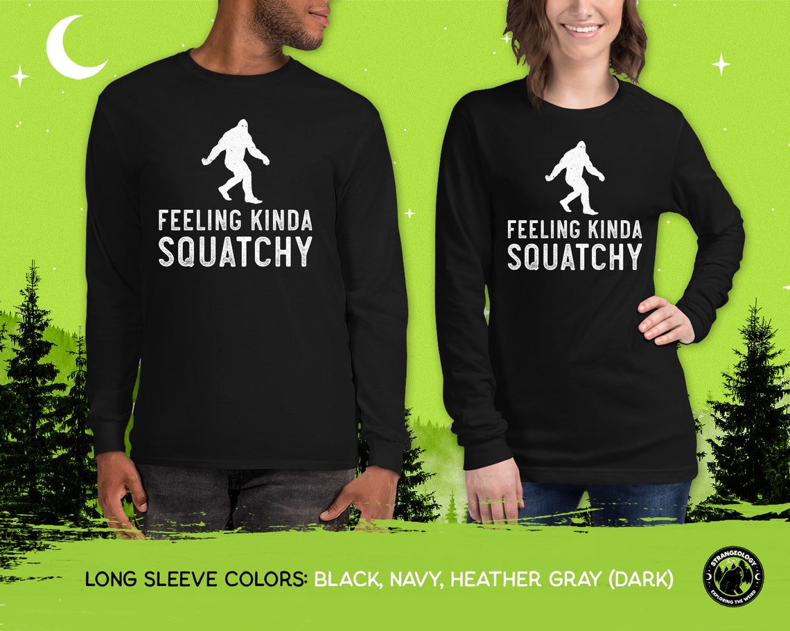 Feeling Kinda Squatchy // T-shirts Tank Tops Longsleeves - Etsy