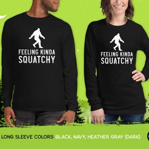Feeling Kinda Squatchy // T-shirts, Tank Tops, Longsleeves, Sweatshirts ...
