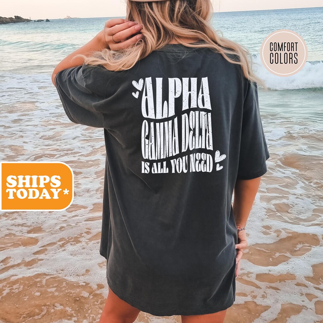 Alpha Gamma Delta All You Need Comfort Colors Sorority T-shirt | Alpha Gam Big Little Shirt ...