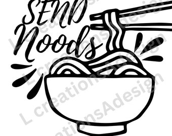 Send Noods Svg Noodles Svg Funny Quote Svg Funny Svg Quote - Etsy