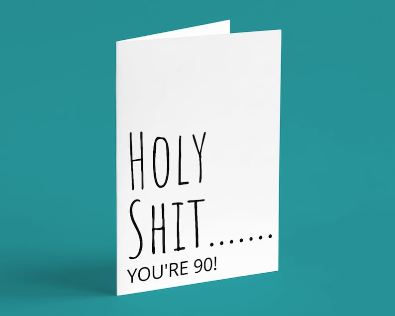 Holy Shit....you're 90! Funny Birthday Card With Envelope, Funny Sarcastic Adult Greeting Card ...