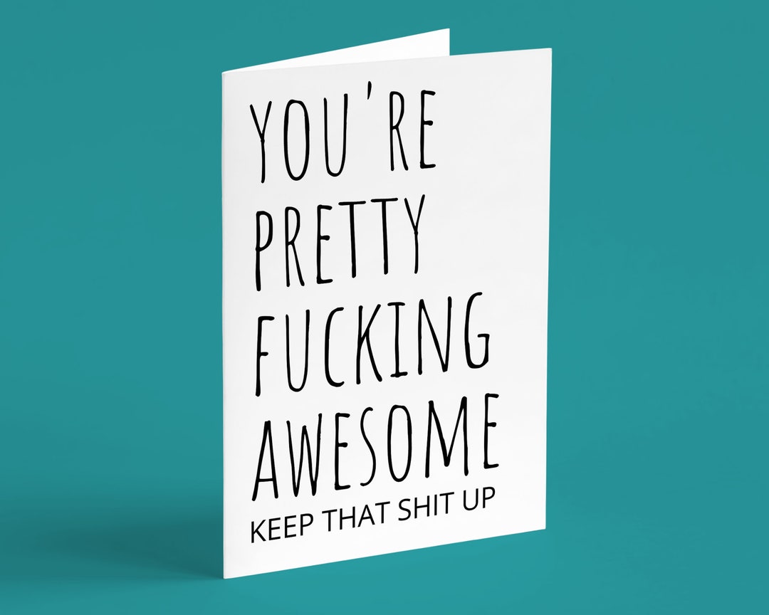 You're Pretty Fucking Awesome, Keep That Shit Up, Funny Thank You Card ...