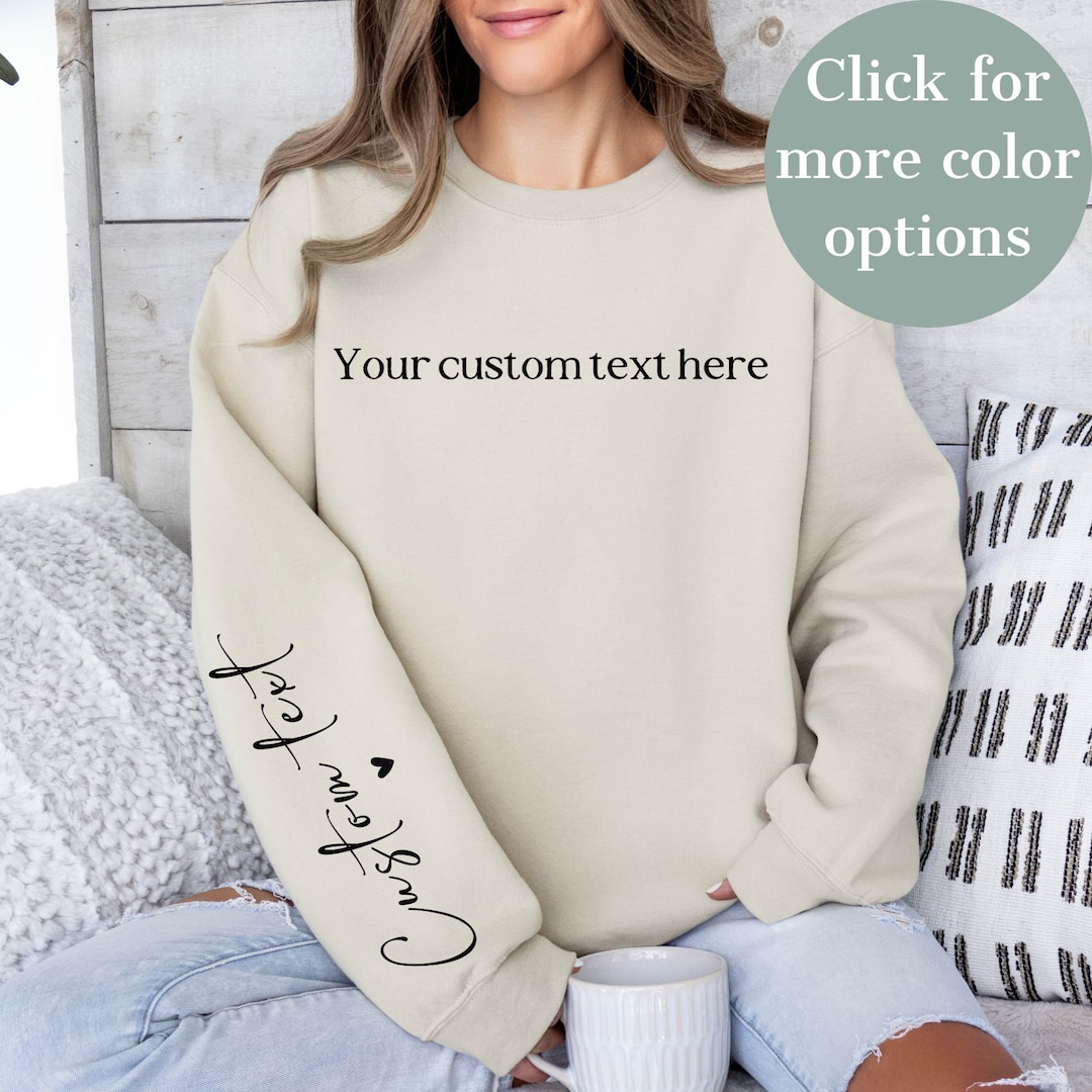 Your Own Words on Sweatshirt, Custom Text on the Sleeve Sweatshirt ...