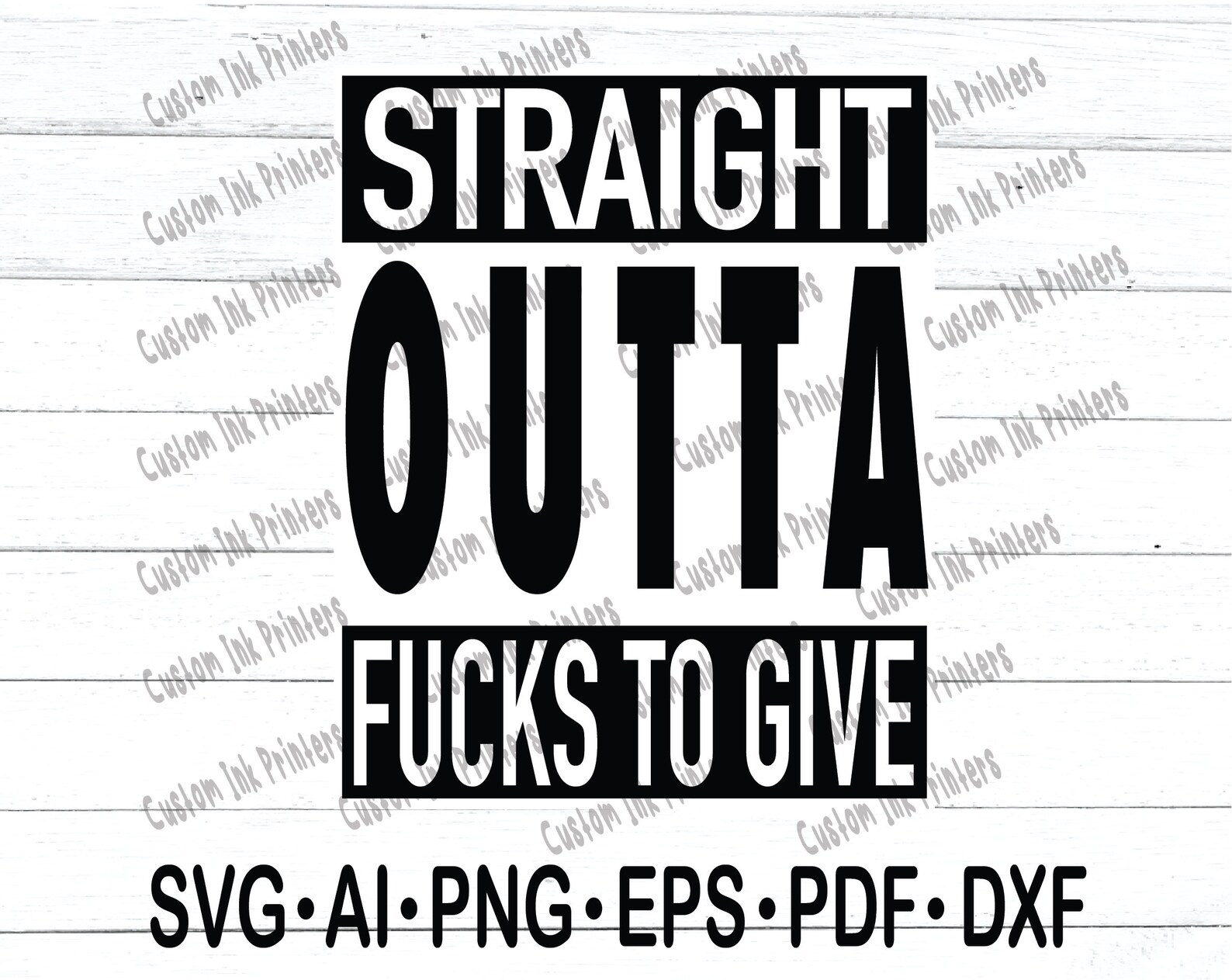 Straight Outta Fucks To Give Svg Png Eps Dxf Ai Pdf Digital