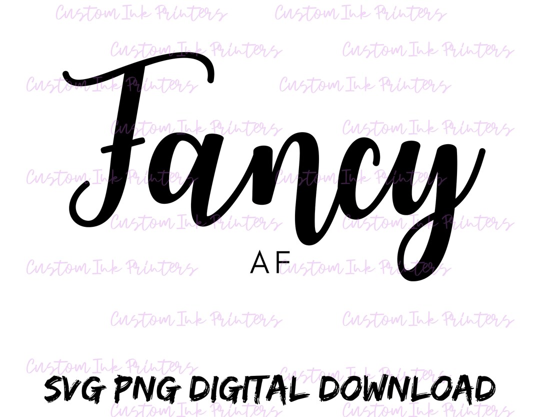 Fancy AF T-shirt Design SVG PNG Digital Download, Cut File, Digital ...