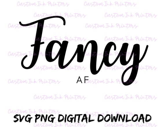 Fancy AF T-shirt Design SVG PNG Digital Download Cut File | Etsy