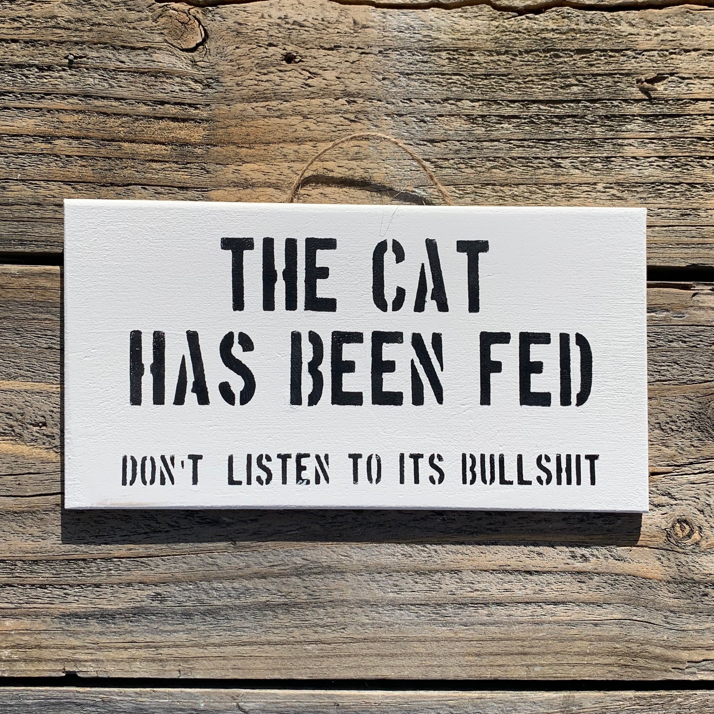 The Cat Has Been Fed. Funny Cat Gifts Wooden Signs With | Etsy