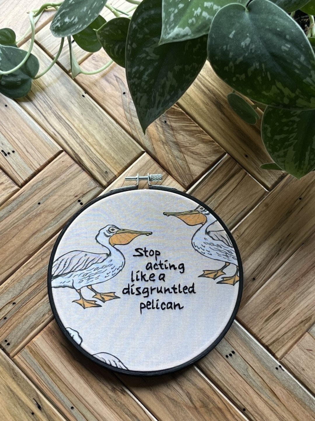 Stop Acting Like a Disgruntled Pelican Embroidery Hoop, Schitt's Creek ...