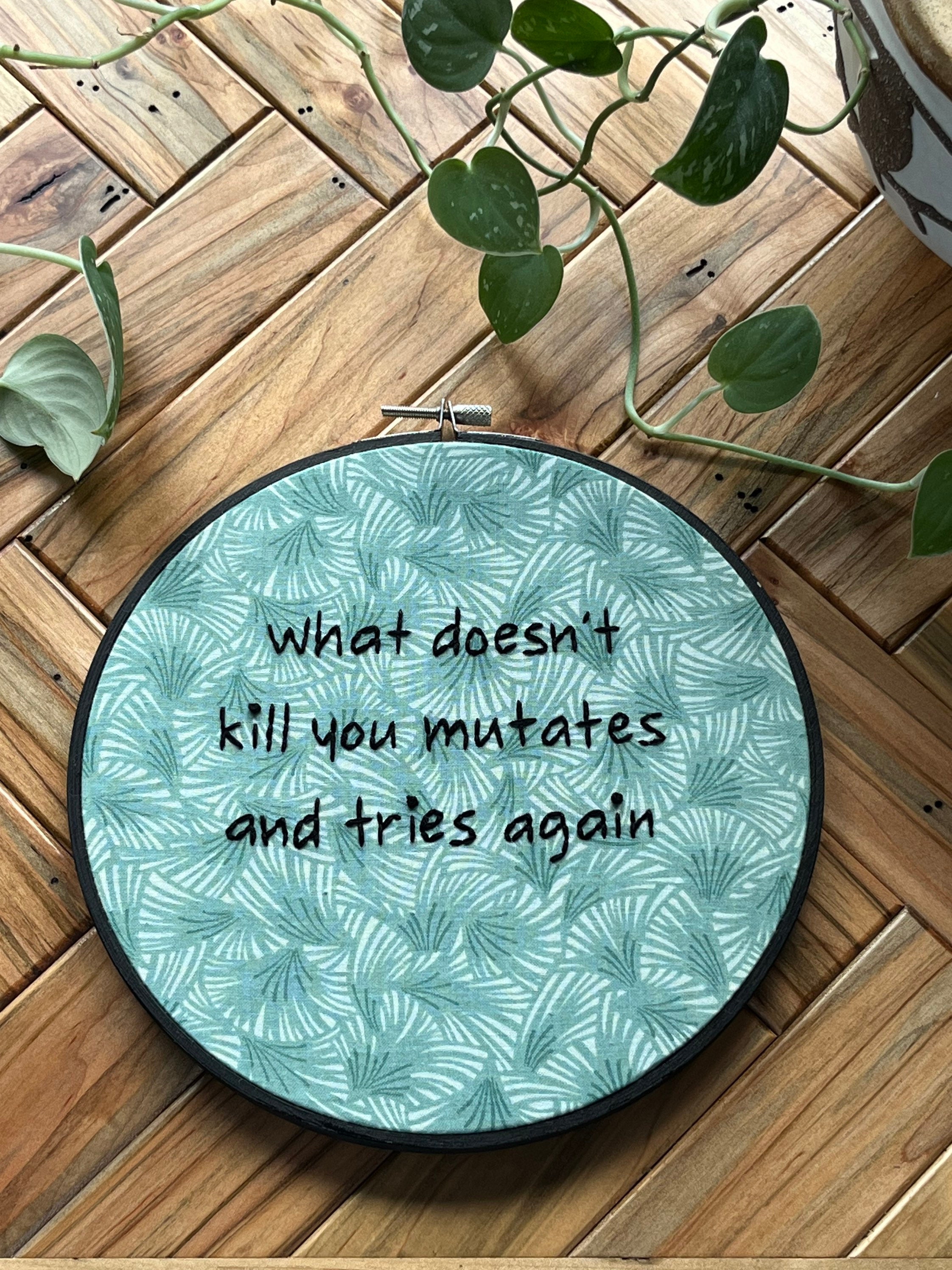 What Doesn't Kill You Mutates and Tries Again Embroidery - Etsy