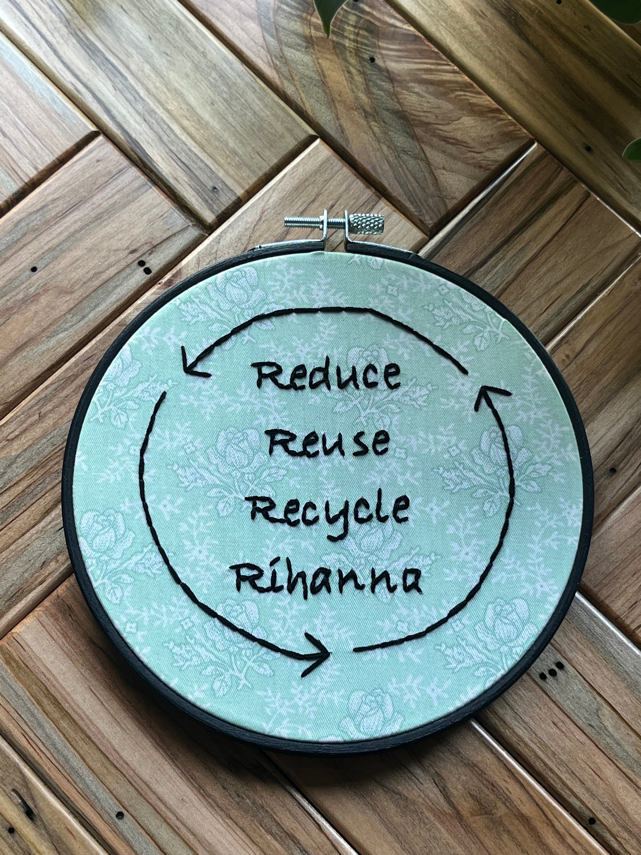 Reduce, Reuse, Recycle, Rihanna Embroidery Hoop - Etsy